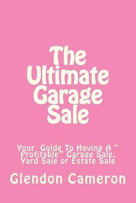 The Ultimate Garage Sale by Glendon Cameron | Goodreads