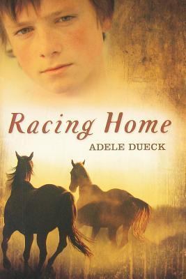 Racing Home by Adele Dueck | Goodreads