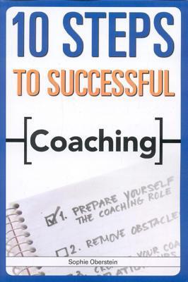 10 Steps to Successful Coaching by Sophie Oberstein | Goodreads