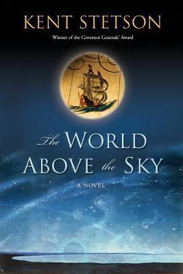 The World Above the Sky by Kent Stetson | Goodreads