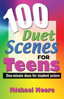 100 Duet Scenes for Teens by Michael Moore | Goodreads