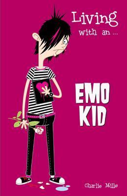 Living with an Emo Kid by Charlie Mills | Goodreads