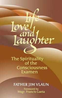 Life, Love and Laughter: The Spirituality of the Consciousness Examined ...