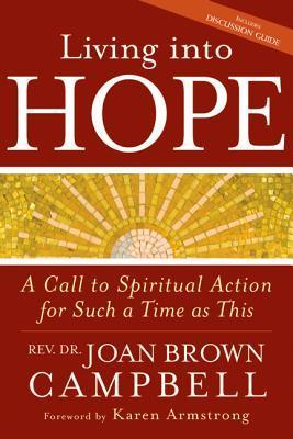 Living into Hope: A Call to Spiritual Action for Such a Time as This by ...