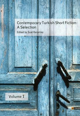 Contemporary Turkish Short Fiction: A Selection by Suat Karantay ...