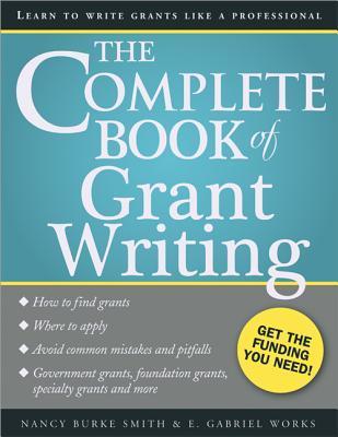 The Complete Book of Grant Writing: Learn to Write Grants Like a ...