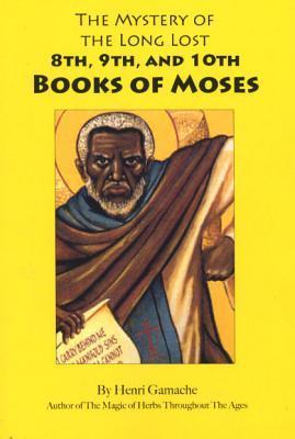 the mystery of the 8th,9th and 10th books of moses by Henri Gamache | Goodreads