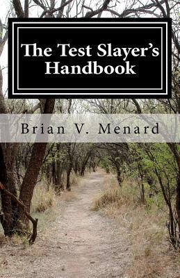 The Test Slayer's Handbook: "Unleash Your Inner Genius" by Brian V ...