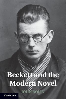 Beckett and the Modern Novel by John Bolin | Goodreads