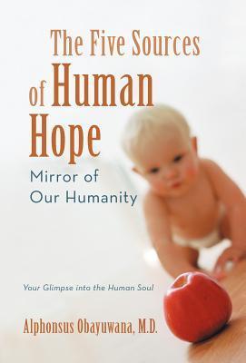 The Five Sources of Human Hope: Mirror of Our Humanity by Alphonsus ...