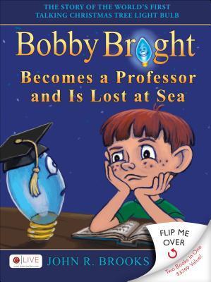Bobby Bright Becomes a Professor and Is Lost at Sea by John R. Brooks ...