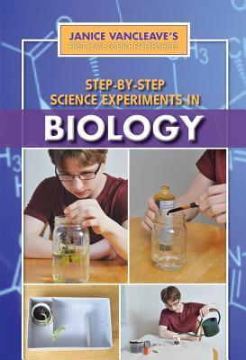 Step-by-Step Science Experiments in Biology by Janice VanCleave | Goodreads