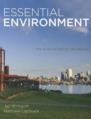 Essential Environment: The Science behind the Stories by Jay Withgott ...