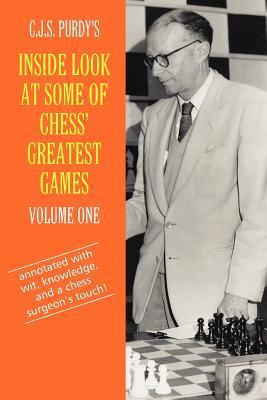 C.J.S. Purdy's Inside Look at Some of Chess' Greatest Games Volume One ...