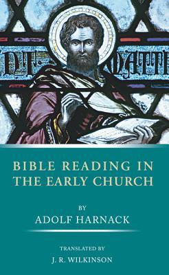 Bible Reading in the Early Church by Adolf von Harnack | Goodreads