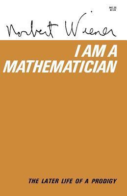 I Am Mathematician by Norbert Wiener | Goodreads