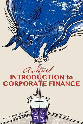 A Novel Introduction to Corporate Finance by Jonathan M. Godbey | Goodreads