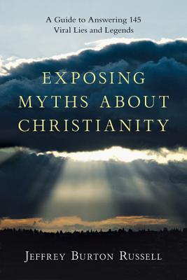 Exposing Myths About Christianity: A Guide to Answering 145 Viral Lies ...
