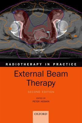 External Beam Therapy (Radiotherapy in Practice) by Peter Hoskin ...
