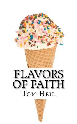Flavors of Faith by Tom Heil | Goodreads