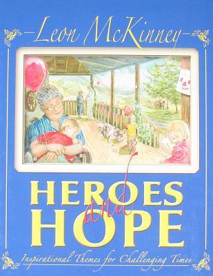 Heroes and Hope Inspirational Themes for Challenging Times by Leon ...