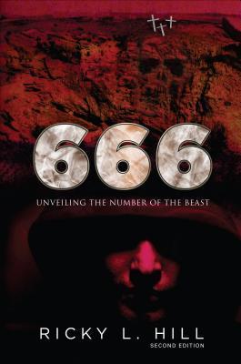 666: Unveiling the Number of the Beast by Ricky L. Hill | Goodreads