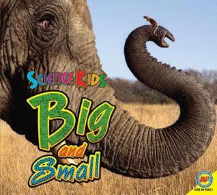 Big and Small (Science Kids) by Aaron Carr | Goodreads