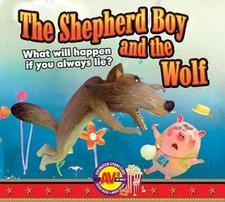 The Shepherd Boy and the Wolf: What Will Happen If You Always Lie? by ...