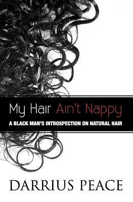 My Hair Ain't Nappy: A Black Man's Introspection on Natural Hair by ...