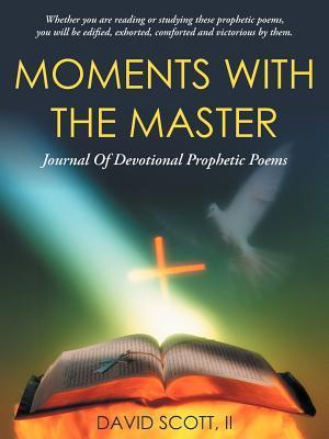 Moments with the Master: Journal of Devotional Prophetic Poems by David ...