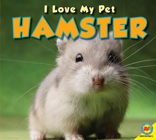 Hamster (I Love my Pet) by Aaron Carr | Goodreads