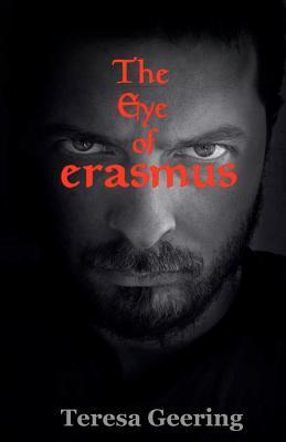 The Eye of Erasmus: Erasmus the Omnipotent by T.K. Geering | Goodreads