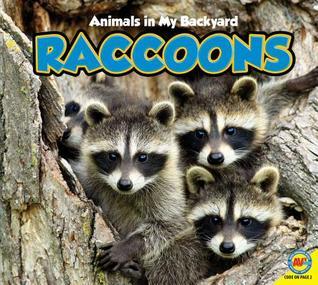 Raccoons (Animals in My Backyard) by Jordan McGill | Goodreads