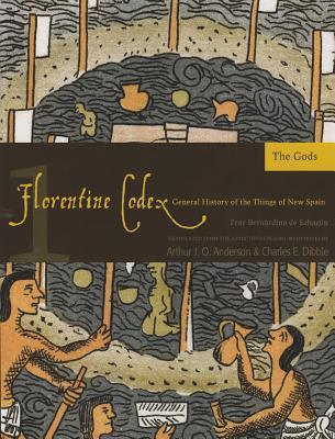 Florentine Codex: Book 1: Book 1: The Gods (Florentine Codex: General ...
