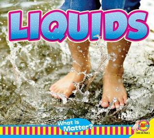 Liquids (What Is Matter?) by Cindy Rodriguez | Goodreads