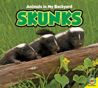 Skunks (Animals in My Backyard) by Jordan McGill | Goodreads