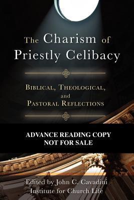 The Charism of Priestly Celibacy by John C. Cavadini | Goodreads