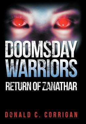 Doomsday Warriors: Return of Zanathar by Donald C. Corrigan | Goodreads