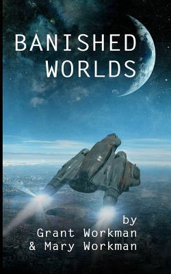Banished Worlds by Grant Workman | Goodreads