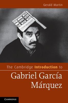 The Cambridge Introduction to Gabriel García Márquez by Gerald Martin ...