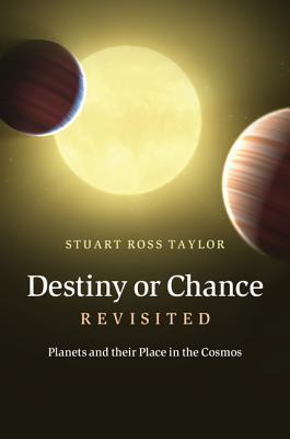 Destiny or Chance Revisited: Planets and their Place in the Cosmos by ...