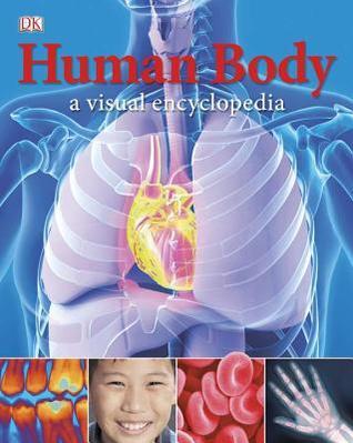 Human Body: A Visual Encyclopedia by Richard Walker | Goodreads