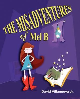 The Misadventures of Mel B by David Villanueva Jr | Goodreads