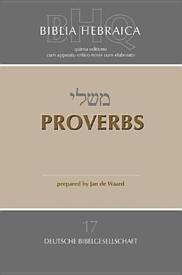 Biblia Hebraica Quinta (BHQ): 17. Proverbs by Jan De Waard | Goodreads