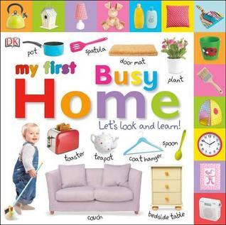 My First Busy Home: Let's Look and Learn by Charlie Gardner | Goodreads