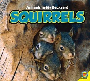 Squirrels (Animals in My Backyard) by Jordan McGill | Goodreads
