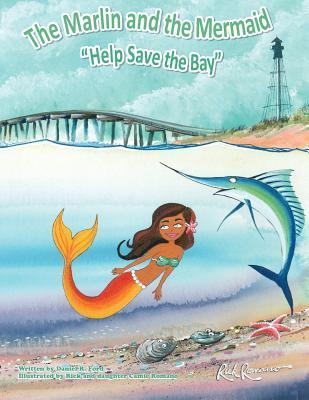 The Marlin and The Mermaid "Help save the Bay" by Daniel R. Ford ...