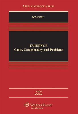 Evidence: Cases, Commentary, and Problems by David A. Sklansky | Goodreads