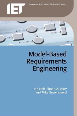 Model-Based Requirements Engineering by Jon Holt | Goodreads