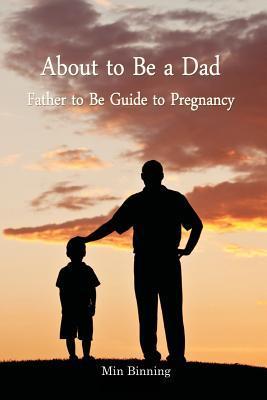 About to be a Dad: Father to be guide to pregnancy: How to be a good ...